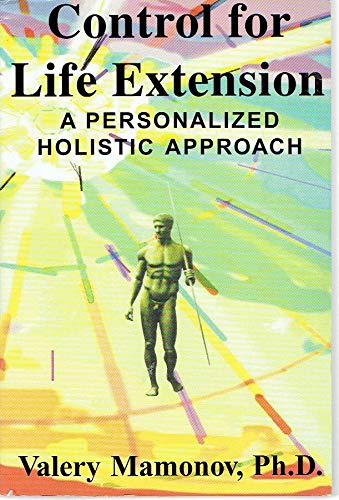 Control for Life Extension: A Personalized Holistic Approach: Mamonov ...