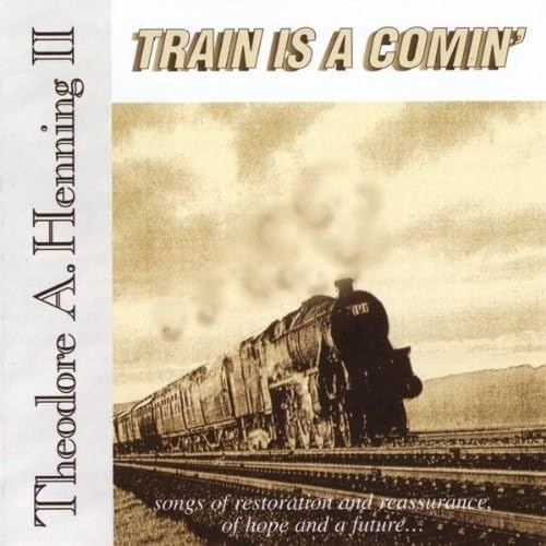 Theodore Henning a. 2nd - Train Is a Comin' - Amazon.com Music