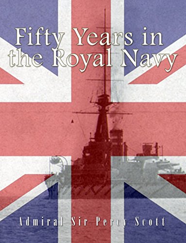 Amazon.com: Fifty Years in the Royal Navy eBook : Scott, Admiral Sir ...