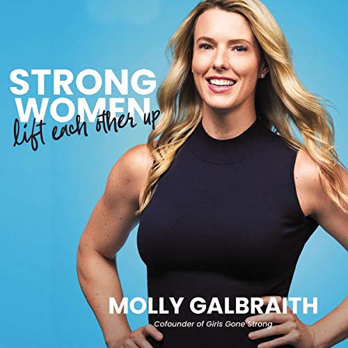 Strong Women Lift Each Other Up (Audible Audio Edition): Molly Galbraith, Molly Galbraith ...