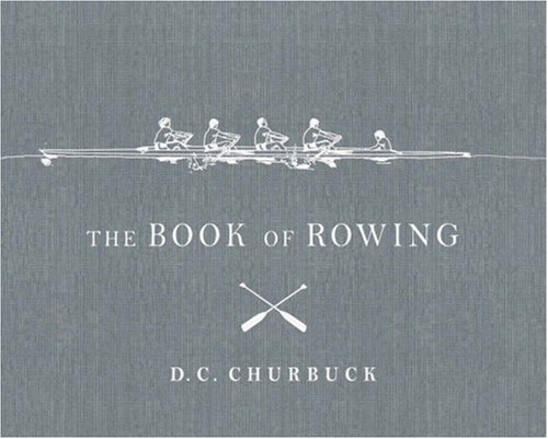 The Book of Rowing: Churbuck, D.C.: 9781590200117: Amazon.com: Books