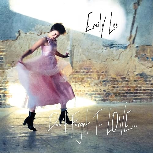 Amazon.co.jp: Don't Forget To...LOVE [Explicit] : Emily Lee: デジタルミュージック
