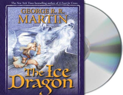 The Ice Dragon: George R. R. Martin, Maggi Meg Reed: 9781427200259 ...