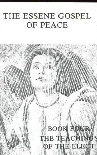 Essene Gospel of Peace, Book Four: The Teachings of the Elect: Edmond ...