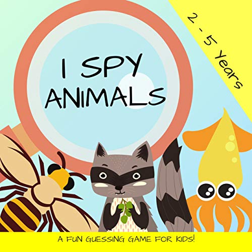 I Spy Animals - A Fun Guessing Game For Kids!: I Spy Book for Toddlers ...