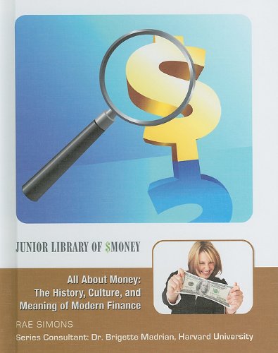 All About Money: The History, Culture, and Meaning of Modern Finance ...