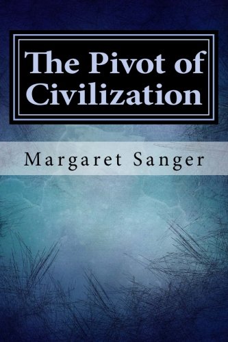 The Pivot of Civilization by Margaret Sanger: The Pivot of Civilization ...