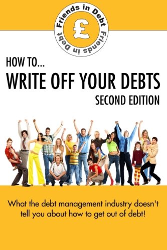 How to Write Off Your Debts (Second Edition): What the debt management ...