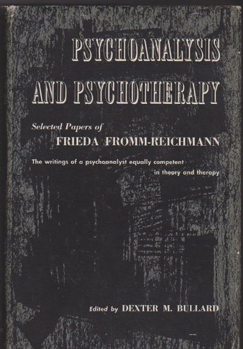 Psychoanalysis and Psychotherapy : Selected Papers from Frieda Fromm ...