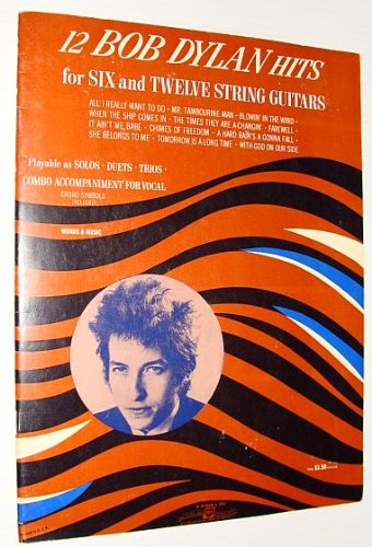 12 (Twelve) Bob Dylan Hits for Six (6) and Twelve (12) String Guitars ...