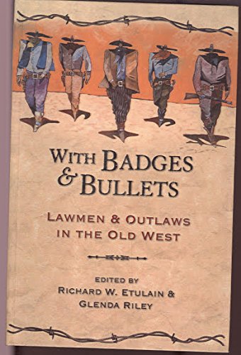 With Badges and Bullets: Lawmen & Outlaws in the Old West: Etulain ...
