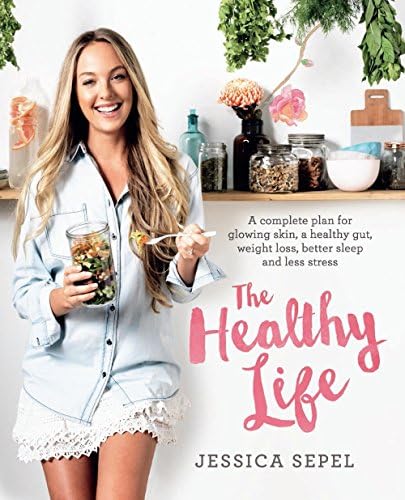 The Healthy Life: A complete plan for glowing skin, a healthy gut ...