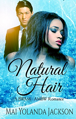 Natural Hair: An AMBW / BWAM Romance - Kindle edition by Jackson, Mai ...