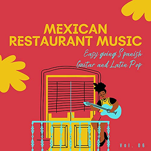 Play Mexican Restaurant Music - Easy Going Spanish Guitar And Latin Pop ...