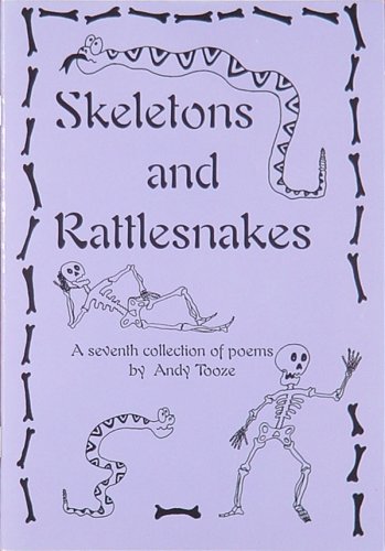Skeletons and Rattlesnakes: A Seventh Collection of Poems: Andy Tooze ...