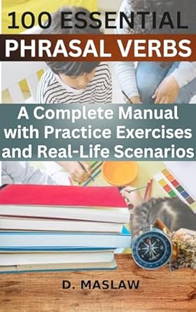 Amazon.com: 100 Essential Phrasal Verbs: A Complete Manual With ...