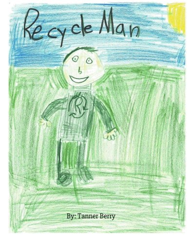 Recycle Man: Berry, Tanner James: 9781530931262: Amazon.com: Books