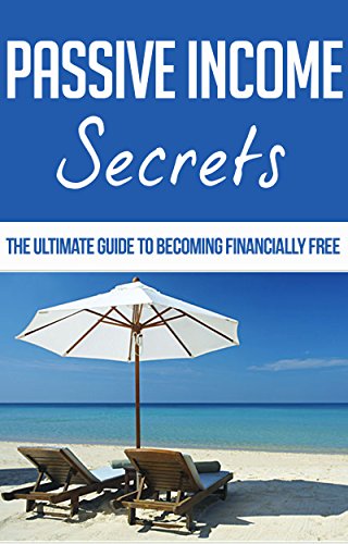 Amazon.com: Passive Income Secrets: The Ultimate Guide to Becoming ...