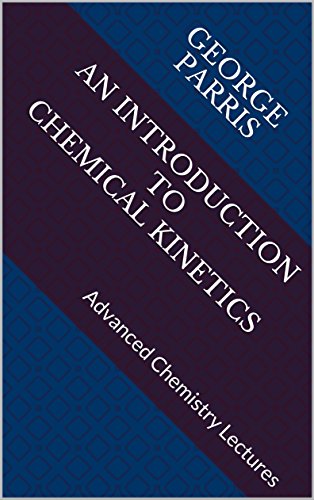 An Introduction to Chemical Kinetics : Advanced Chemistry Lectures ...