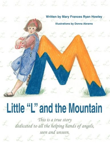 Little "L" and the Mountain: Howley, Mary Frances Ryan: 9781598589290 ...