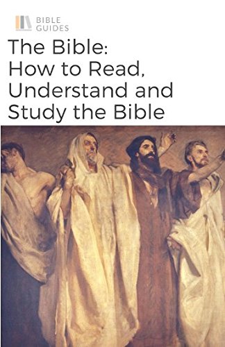 The Bible: How To Read, Understand, and Study The Bible (Bible Guides ...