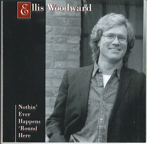 Ellis Woodward - Nothin' Ever Happens 'Round Here - Amazon.com Music