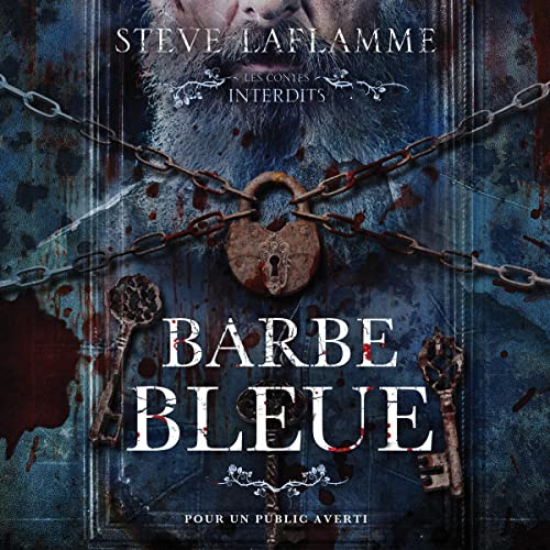 Les contes interdits: Barbe bleue : Steve Laflamme, Roxane Tremblay ...