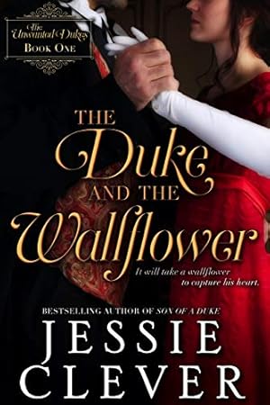 The Duke and the Wallflower (The Unwanted Dukes Book 1) - Kindle edition by Clever, Jessie ...