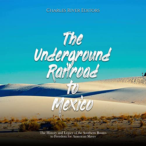 Amazon.com: The Underground Railroad to Mexico: The History and Legacy ...