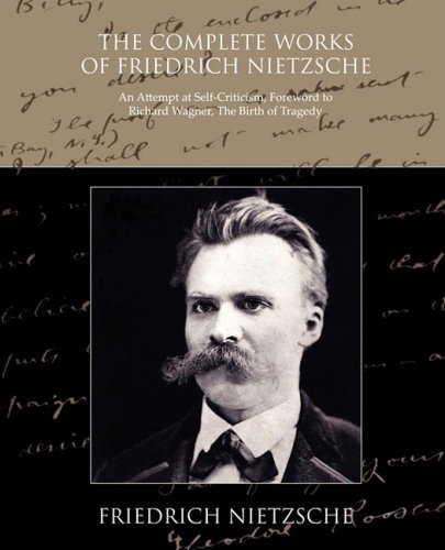 The Complete Works of Friedrich Nietzsche: Nietzsche, Friedrich Wilhelm ...