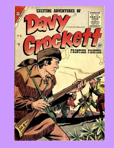 Davy Crockett - Frontier Fighter #6: Exciting Tales of One Of America's ...