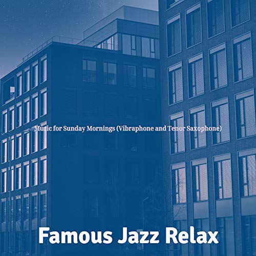 Amazon Music UnlimitedでFamous Jazz RelaxのMusic for Sunday Mornings ...