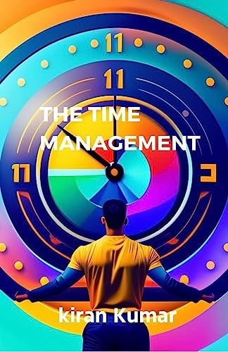 THE TIME MANAGEMENT eBook : Kumar, Kiran: Amazon.in: Kindle Store