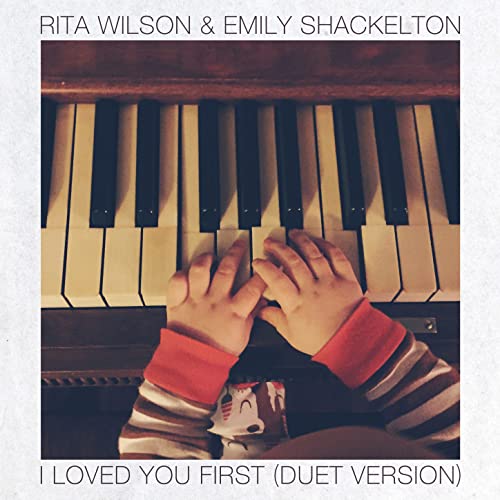 Play I Loved You First (Duet Version) by Rita Wilson & Emily Shackelton ...