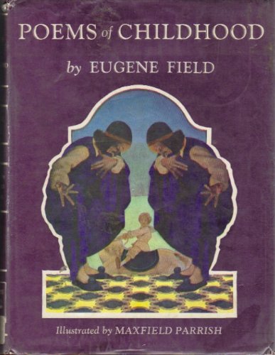 Poems of Childhood: With Illustrations in Color by Maxfield Parrish ...