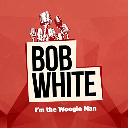 Play I'm the Woogie Man by Bob White on Amazon Music