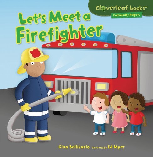 Let's Meet a Firefighter (Cloverleaf Books: Community Helpers) by Gina ...