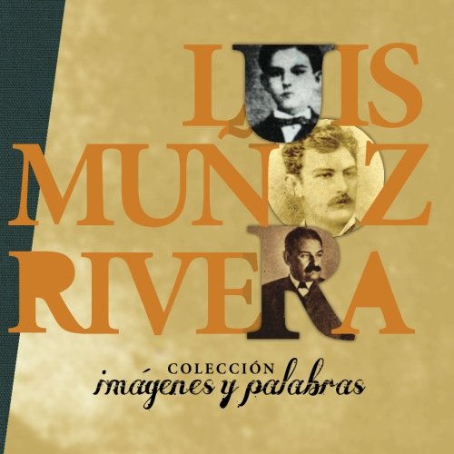 Luis Munoz Rivera en fotos (Coleccion en Fotos) (Spanish Edition): Luis-Munoz-Marin, Fundacion ...