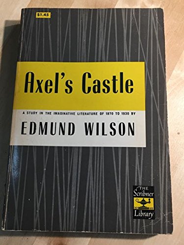 Axel's castle: a study in the imagiative literature of 1870-1930 ...