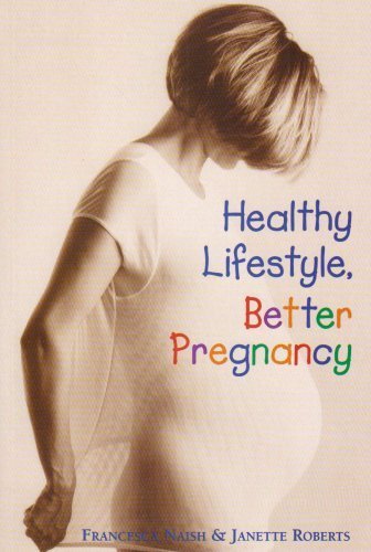 Healthy Lifestyle, Better Pregnancy by Francesca Naish (2000-09-03 ...