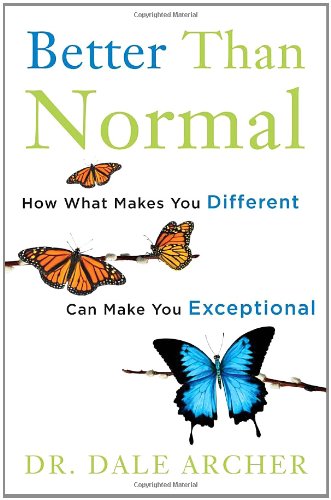 Better Than Normal: How What Makes You Different Can Make You ...