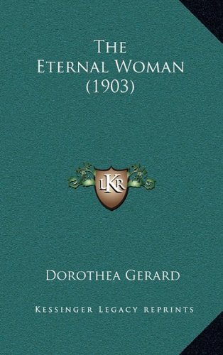 The Eternal Woman (1903): Gerard, Dorothea: 9781165218394: Amazon.com ...