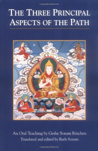 The Three Principal Aspects of the Path: An Oral Teaching: Geshe Sonam ...