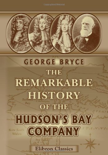 Amazon.com: The Remarkable History of the Hudson's Bay Company ...