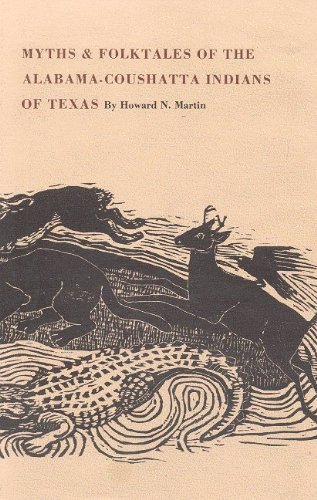 Myths and Folktales of the Alabama-Coushatta Indians of Texas: Martin ...