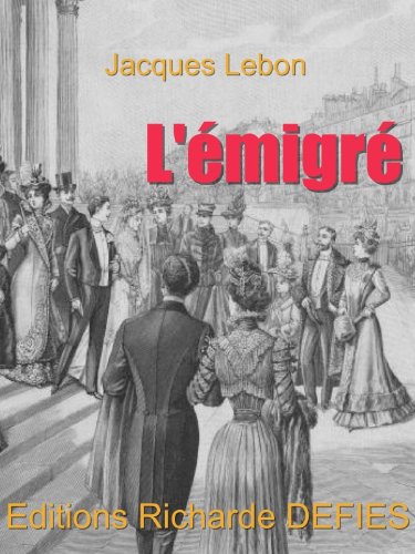 L'émigré (annoté) (illustré) (French Edition) eBook : LEBON, Jacques ...