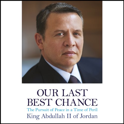 Amazon.com: Our Last Best Chance: The Pursuit of Peace in a Time of ...