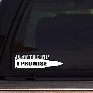 Amazon.com - Just The Tip I Promise Pen Sticker Decal for Car Window ...