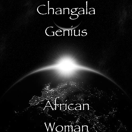 Play African Woman by Changala Genius on Amazon Music