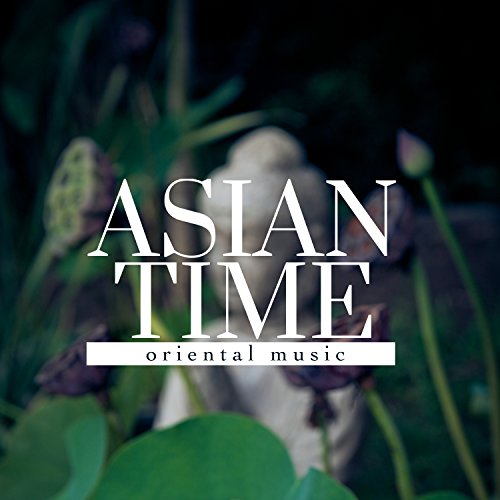 Écouter Asian Time - Oriental Music for Buddhist Meditations and ...